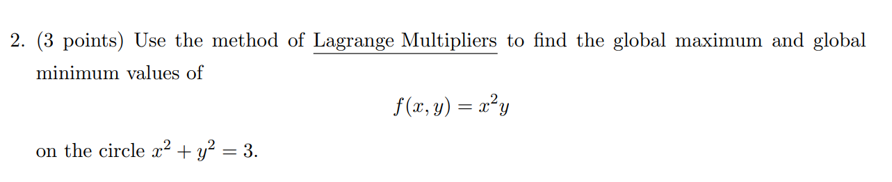 Solved 2. (3 points) Use the method of Lagrange Multipliers | Chegg.com Solved 2. (3 points) Use the method of Lagrange Multipliers | Chegg.com