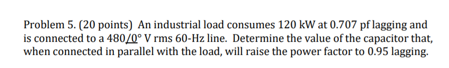 Solved Problem 5. (20 points) An industrial load consumes | Chegg.com