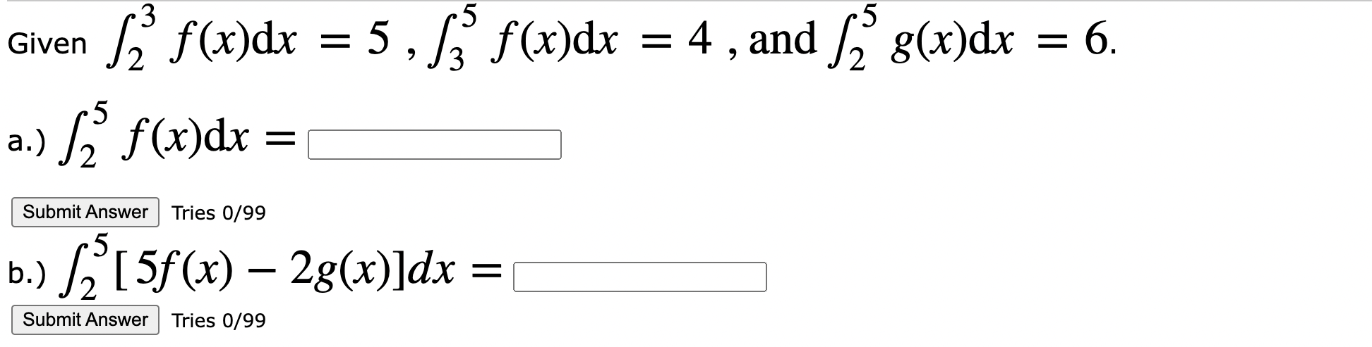 Solved Given ∫23f(x)dx=5,∫35f(x)dx=4, and ∫25g(x)dx=6. | Chegg.com