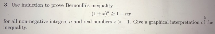 Solved 3. Use induction to prove Bernoulli's inequality (1 | Chegg.com