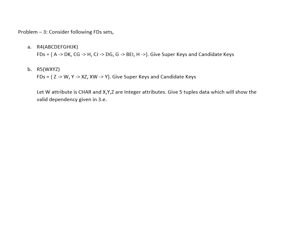 Solved Problem - 3: Consider following FDs sets, d. | Chegg.com Solved Problem - 3: Consider following FDs sets, d. | Chegg.com