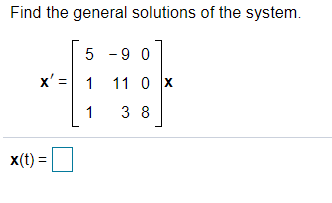 Solved Find the general solutions of the system. 5 -90 x' = | Chegg.com