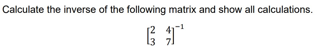 Solved Calculate the inverse of the following matrix and | Chegg.com
