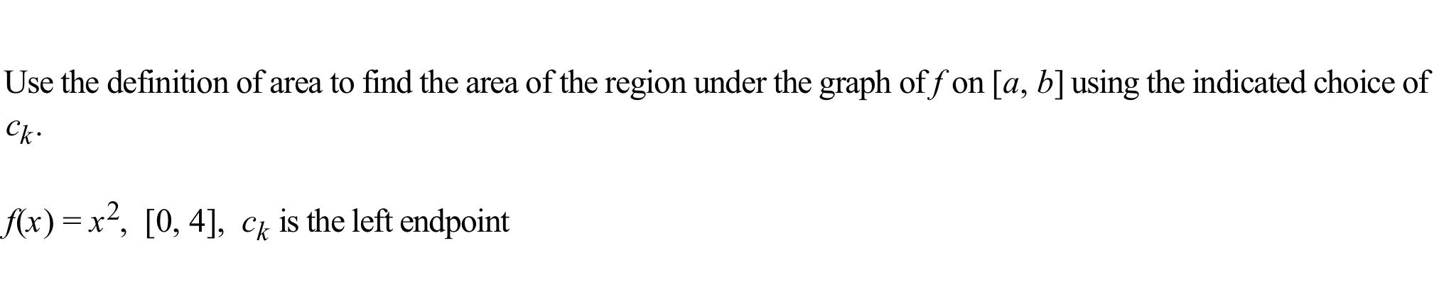 Solved Use the definition of area to find the area of the | Chegg.com