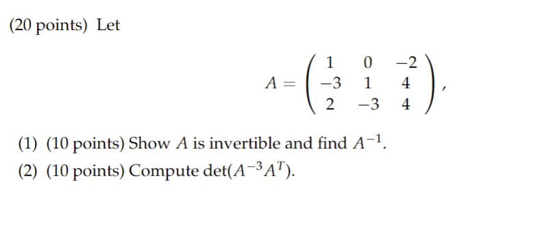 Solved (20 points) Let A=⎝⎛1−3201−3−244⎠⎞ (1) (10 points) | Chegg.com