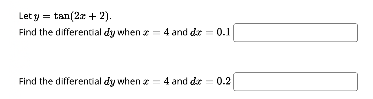 Solved Let y=tan(2x+2).Find the differential dy ﻿when x=4 | Chegg.com