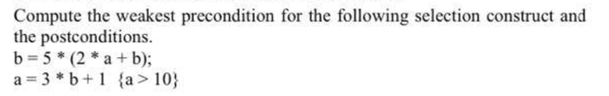 Solved Compute the weakest precondition for the following | Chegg.com