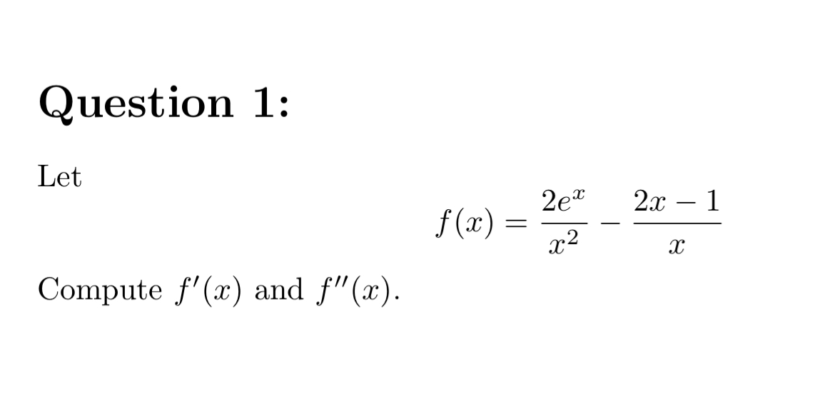 Solved Let f(x)=x22ex−x2x−1 Compute f′(x) and f′′(x). | Chegg.com