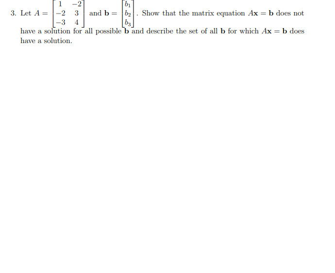 Solved Let A=⎣⎡1−2−3−234⎦⎤ and b=⎣⎡b1b2b3⎦⎤. Show that the | Chegg.com