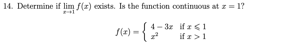 Solved 14. Determine if limx→1f(x) exists. Is the function | Chegg.com