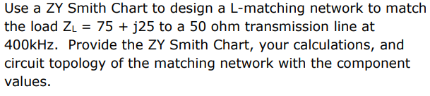 Use a ZY Smith Chart to design a L-matching network | Chegg.com