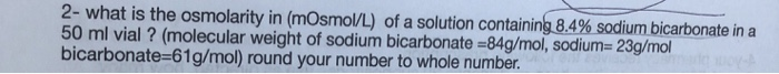 Solved 2-what is the osmolarity in (mOsmol/L) of a solution | Chegg.com