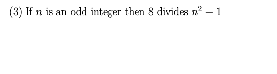 Solved (3) If n is an odd integer then 8 divides n2 – 1 | Chegg.com