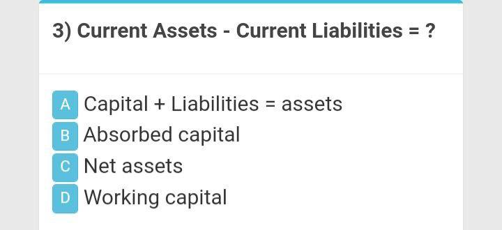 Solved 3) Current Assets - Current Liabilities = ? A Capital | Chegg.com