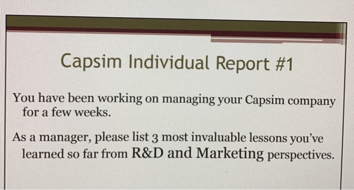 Capsim Individual Report #1 You have been working on | Chegg.com