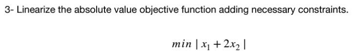 Solved 3 Linearize The Absolute Value Objective Function 6751