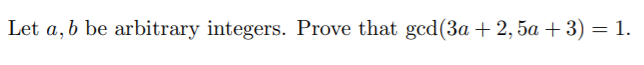Solved Let a,b be arbitrary integers. Prove that gcd(3a + | Chegg.com