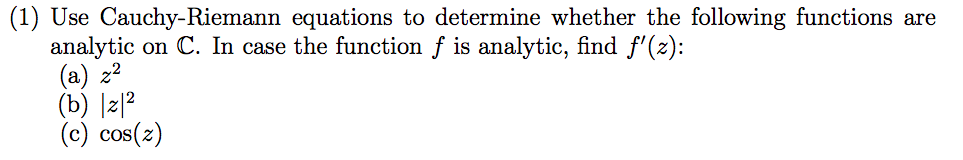 Solved (1) Use Cauchy-Riemann equations to determine whether | Chegg.com