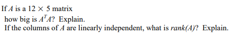 Solved If A is a 12 x 5 matrix how big is A”A? Explain. If | Chegg.com