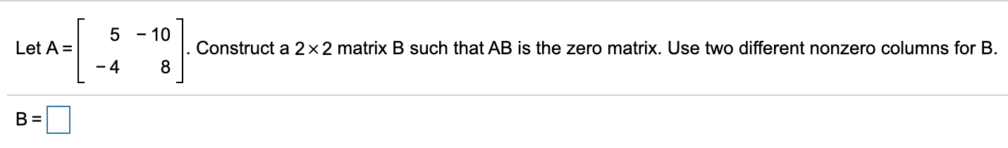 Solved 5 - 10 Let A= Construct a 2x2 matrix B such that AB | Chegg.com