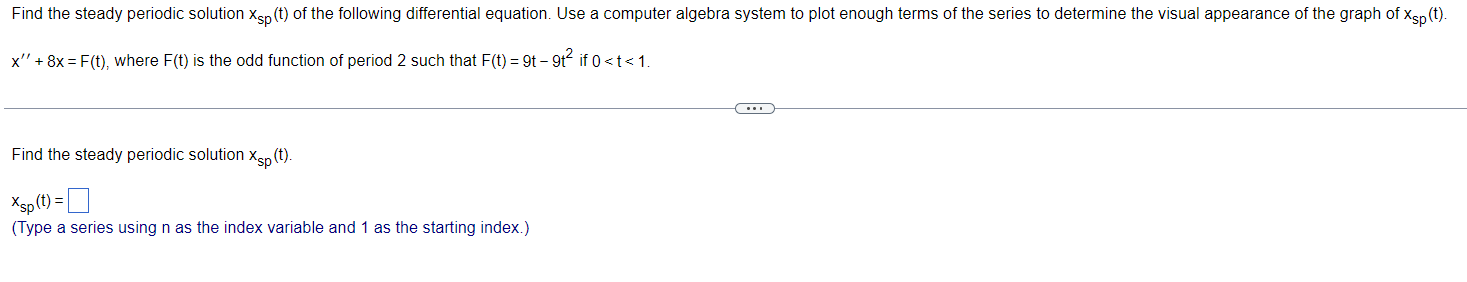 Solved Find the steady periodic solution xsp(t) of the | Chegg.com