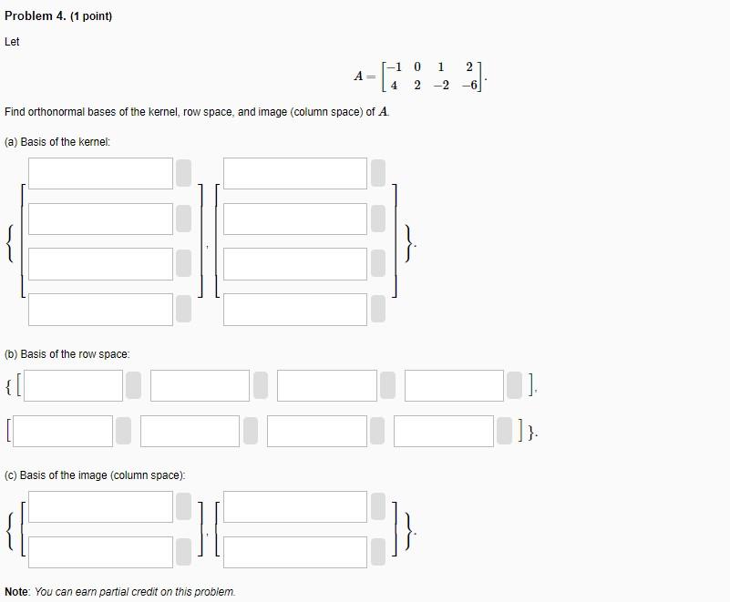 Solved A=[−14021−22−6] Find orthonormal bases of the kernel, | Chegg.com