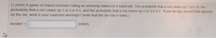 Solved (1 point) A game of chance involves rolling an | Chegg.com