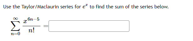 Solved Use the Taylor/Maclaurin series for ex to find the | Chegg.com