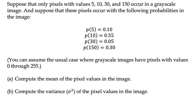 Solved Suppose that only pixels with values 5,10,30, and 150 | Chegg.com
