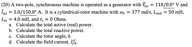 Solved (20) A two-pole, synchronous machine is operated as a | Chegg.com