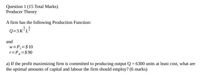 Solved Question 1 (15 Total Marks) Producer Theory A firm | Chegg.com