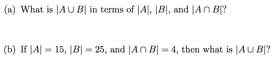 Solved (a) What is ∣A∪B∣ in terms of ∣A∣,∣B∣, and ∣A∩B∣ ? | Chegg.com