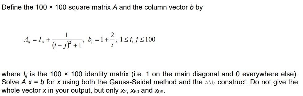 Solved Define the 100 x 100 square matrix A and the column | Chegg.com