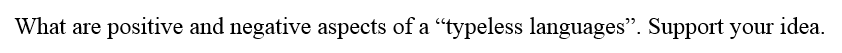 Solved positive and negative aspects of a "typeless | Chegg.com