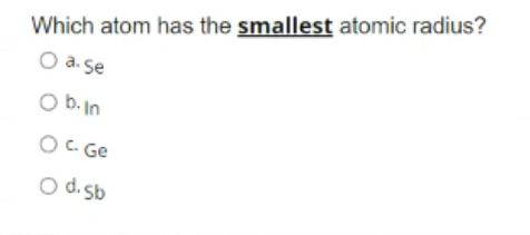 Solved Which atom has the smallest atomic radius? a. Se b. | Chegg.com