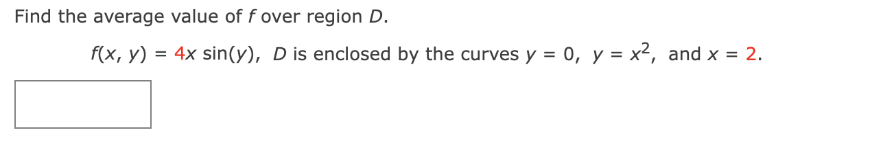 Solved Find the average value of f over region D. f(x, y) = | Chegg.com