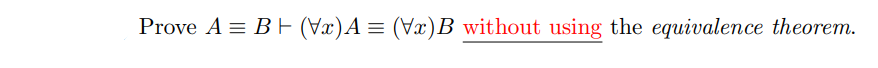 Solved Prove A = B (Vx) A = (Vx)B without using the | Chegg.com