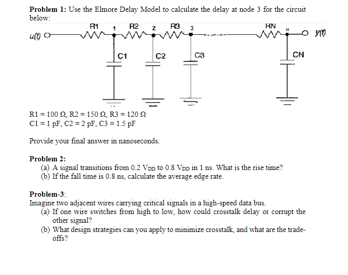Solved Problem 1: Use the Elmore Delay Model to ﻿calculate | Chegg.com