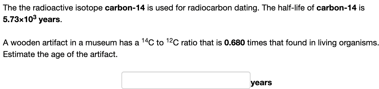 Solved The the radioactive isotope carbon-14 is used for | Chegg.com
