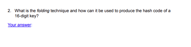 Solved 2. What is the folding technique and how can it be | Chegg.com