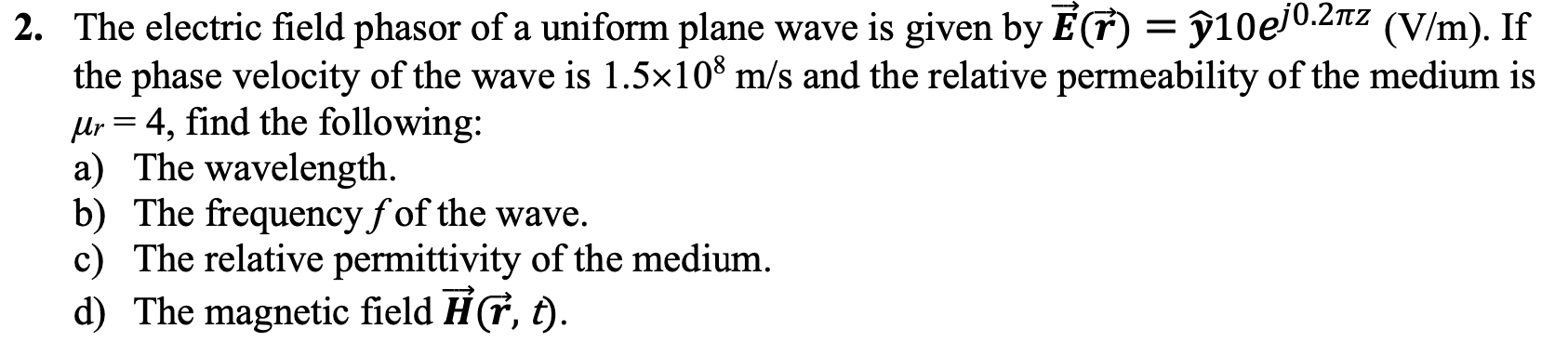 Solved The electric field phasor of a uniform plane wave is | Chegg.com