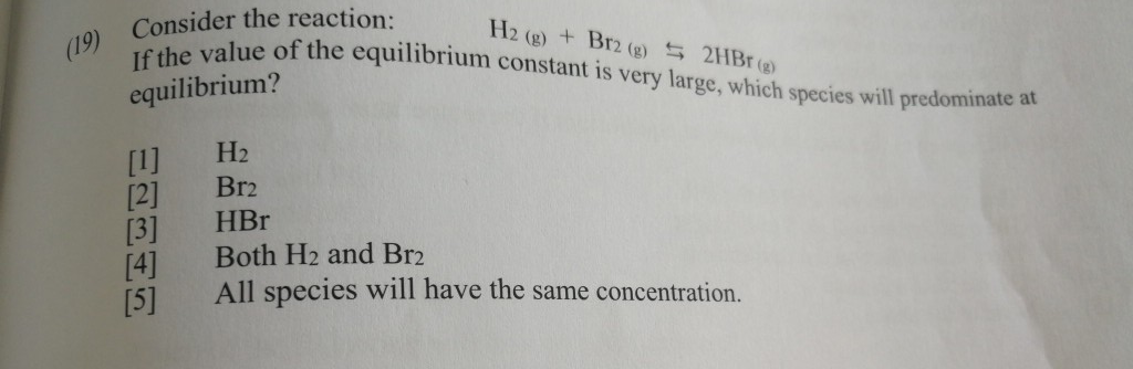 Solved H2(g) + Br2 (g) 5 2HBr (g) of the equilibrium | Chegg.com