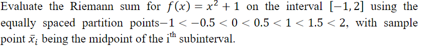 Solved Evaluate the Riemann sum for f(x)=x2+1 on the | Chegg.com