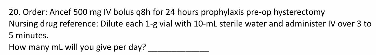 Solved 20. Order: Ancef 500mg IV bolus q8h for 24 hours | Chegg.com