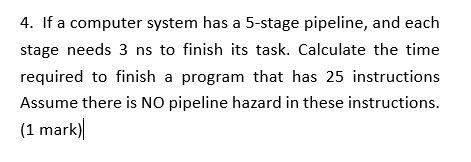 Solved 4. If a computer system has a 5-stage pipeline, and | Chegg.com