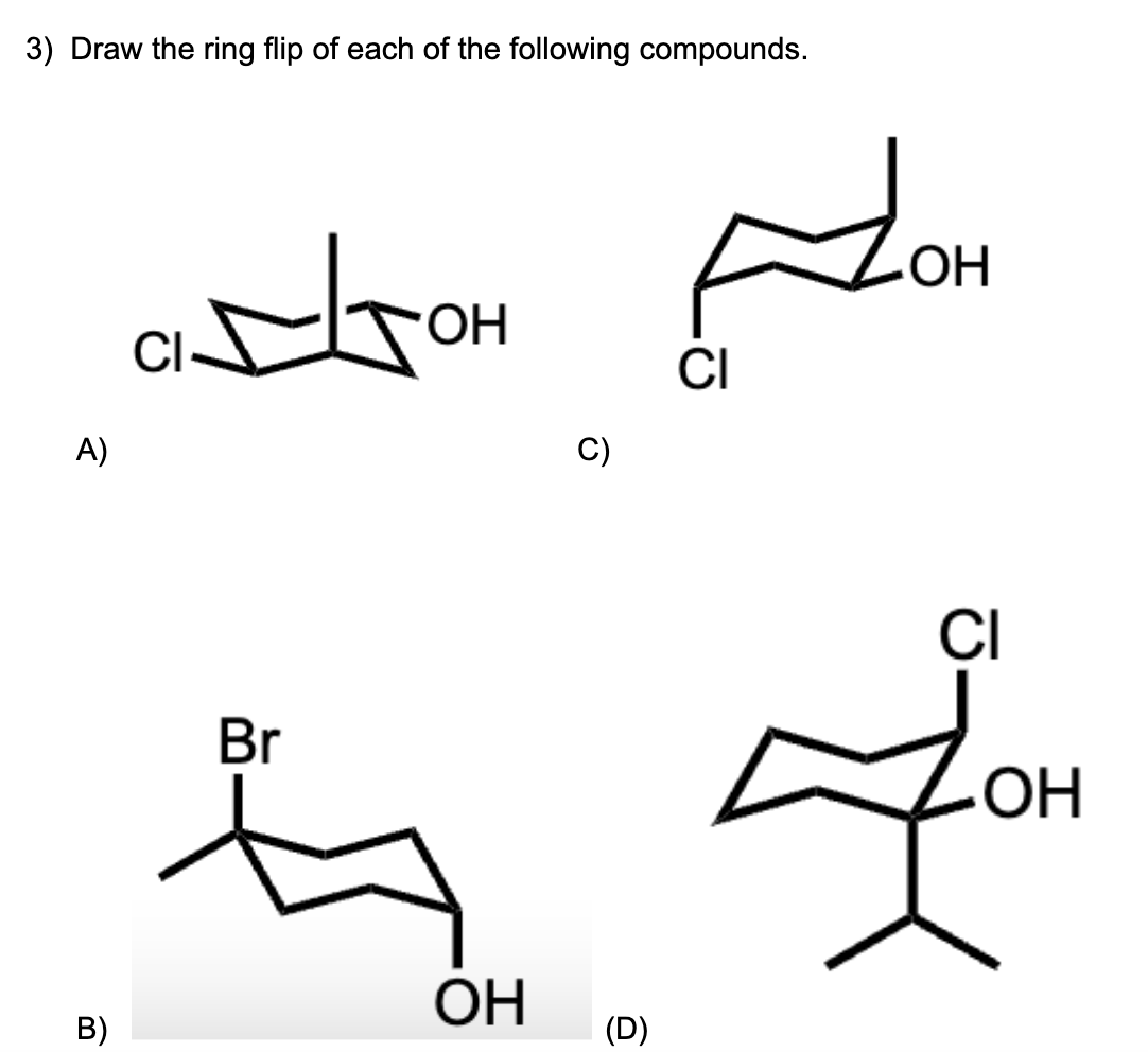 Solved 3) Draw the ring flip of each of the following | Chegg.com
