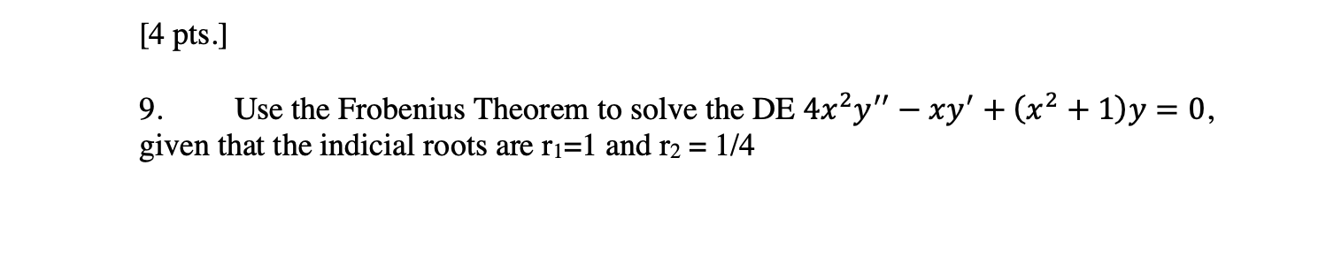 Solved 9. Use the Frobenius Theorem to solve the DE \\( 4 | Chegg.com