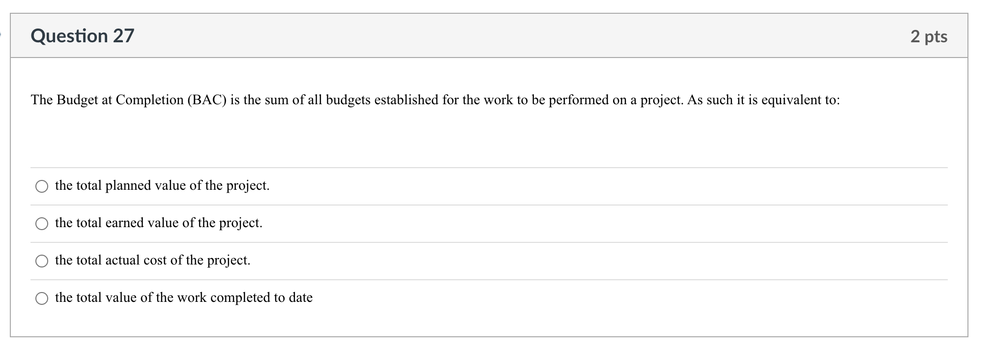 Solved Question 27 2 pts The Budget at Completion (BAC) is | Chegg.com