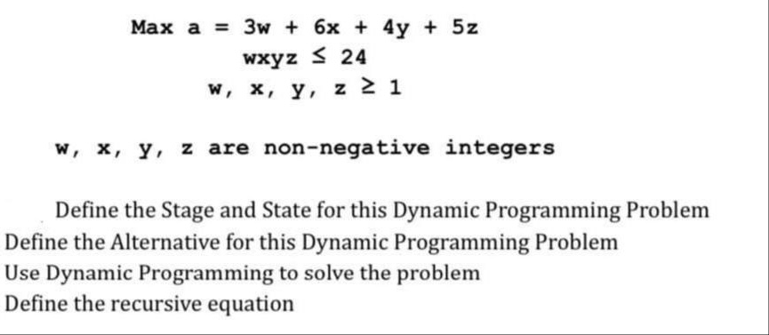 Solved Max a=3w+6x+4y+5zwxyz≤24w,x,y,z≥1w, ﻿x, ﻿y, ﻿z are | Chegg.com