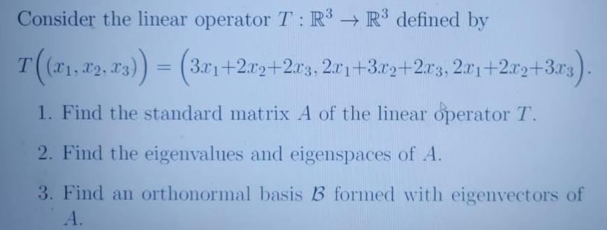 Solved Consider the linear operator T: R3 R3 defined by | Chegg.com